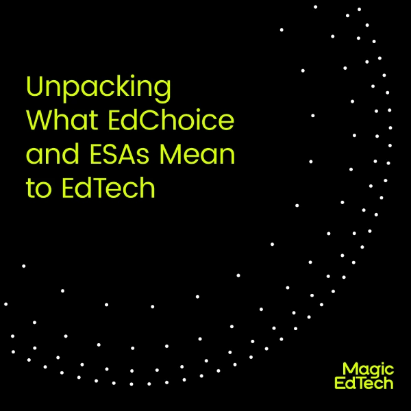 What EdChoice & ESAs Mean to EdTech | Magic EdTech
